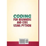 Coding for Beginners and Kids Using Python, (Paperback) - Walmart.com