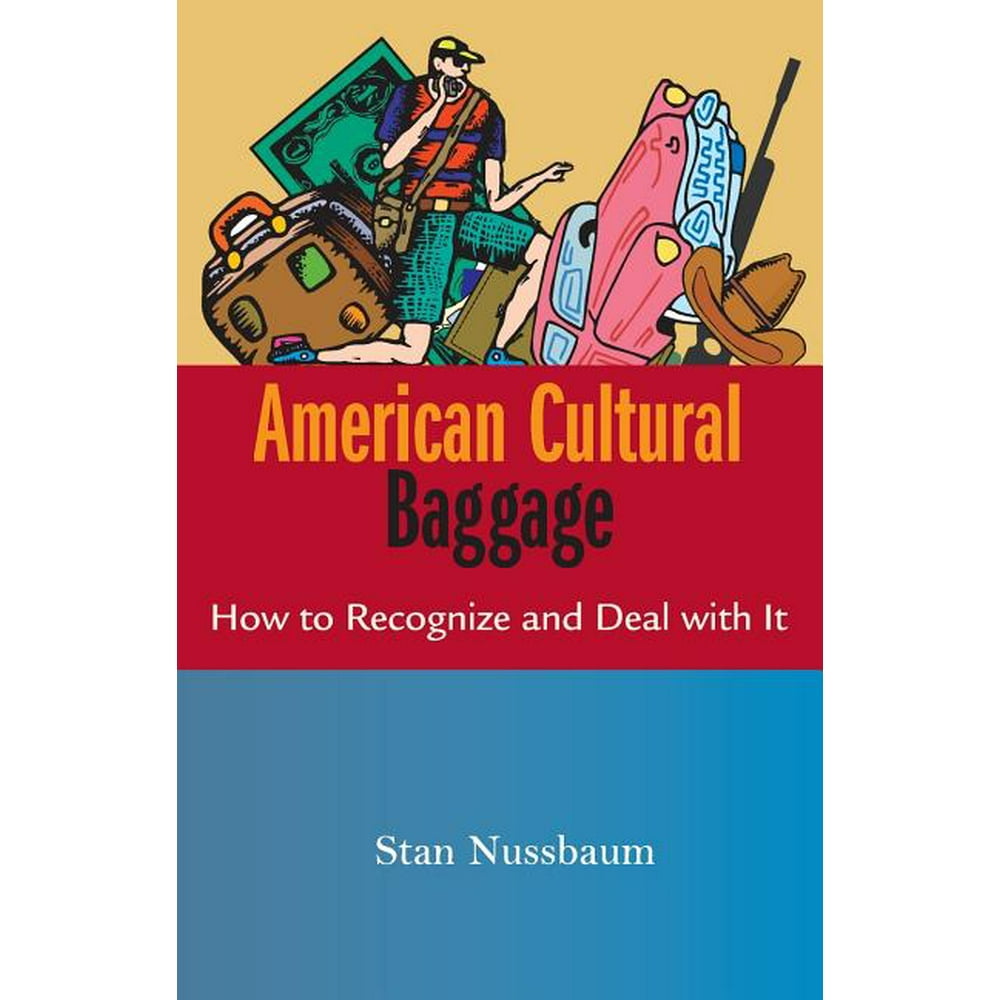 American Cultural Baggage How To Recognize And Deal With It american-cultural-baggage-how-to-recognize-and-deal-with-it