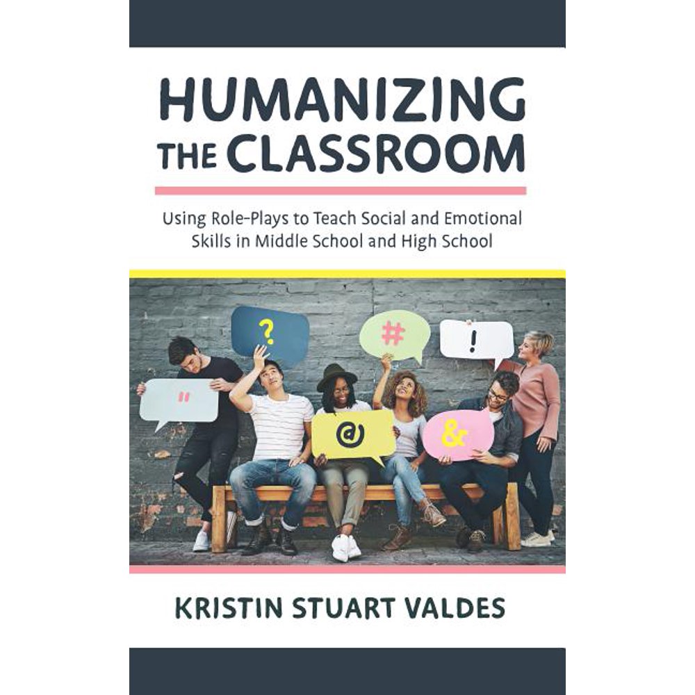 Humanizing The Classroom Using Role Plays To Teach Social And Emotional Skills In Middle humanizing-the-classroom-using-role-plays-to-teach-social-and-emotional-skills-in-middle