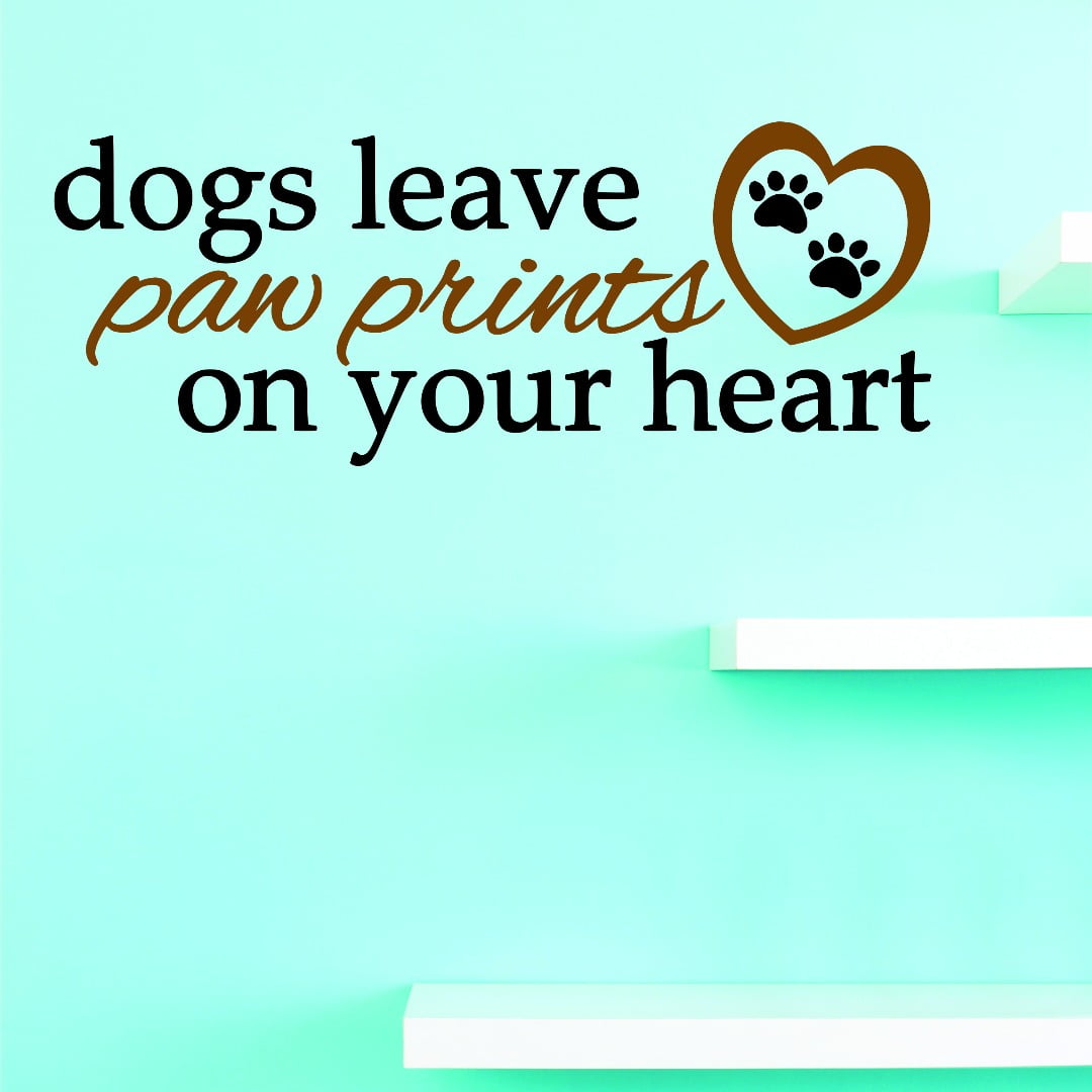 Vinyl Wall Decal Sticker : Dogs Leave Paw Prints On Your Heart Home ...