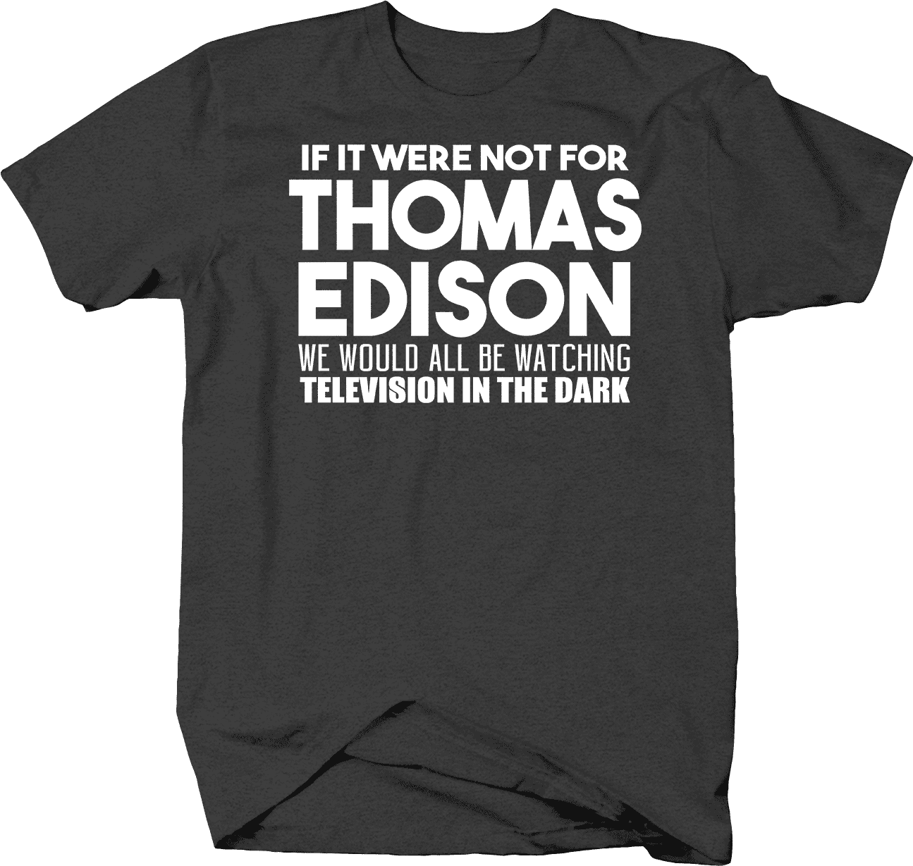 Thomas Edison Watching TV in the Dark Tshirt for Men Small Dark Gray ...