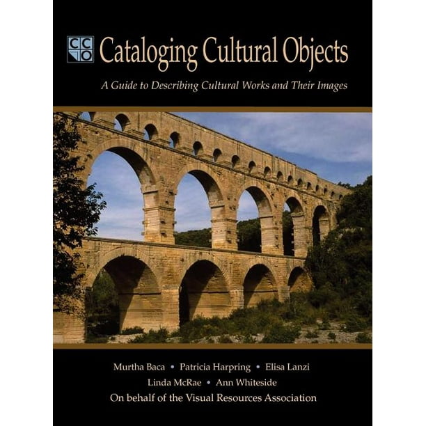Cataloging Cultural Objects : A Guide to Describing Cultural Works and ...