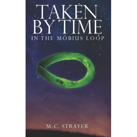 Taken by Time: In the Moebius Loop (In the Moebius Loop) | Walmart Canada