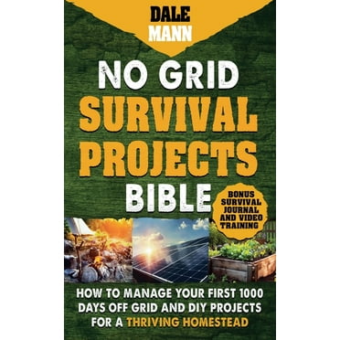 Practical Off Grid Survival Guide: DIY Projects Essential to Self ...