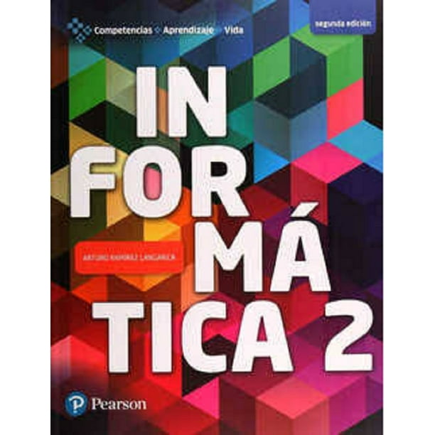 INFORMATICA 2 COMPETENCIAS + APRENDIZAJE + VIDA PEARSON EDUCACION ARTURO RAMIREZ LANGARICA ...