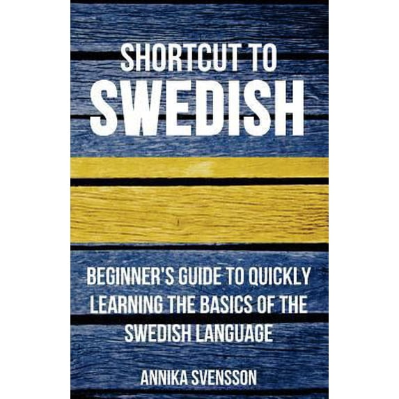 Pre-Owned Shortcut to Swedish: Beginner's Guide to Quickly Learning the ...