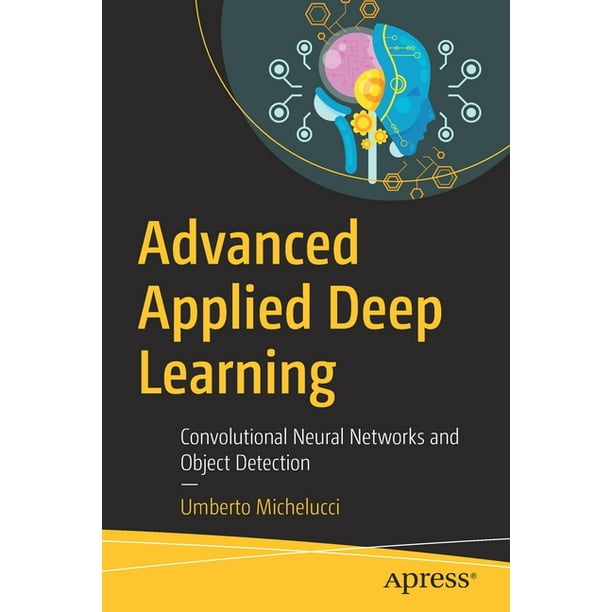 Advanced Applied Deep Learning Convolutional Neural Networks And Object Detection Paperback