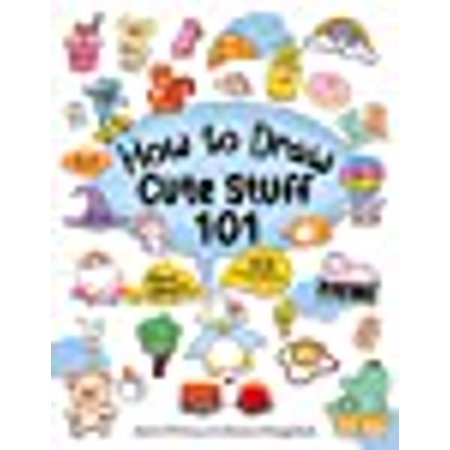 How To Draw 101 Cute Stuff For Kids: Simple and Easy Step-by-Step Guide ...