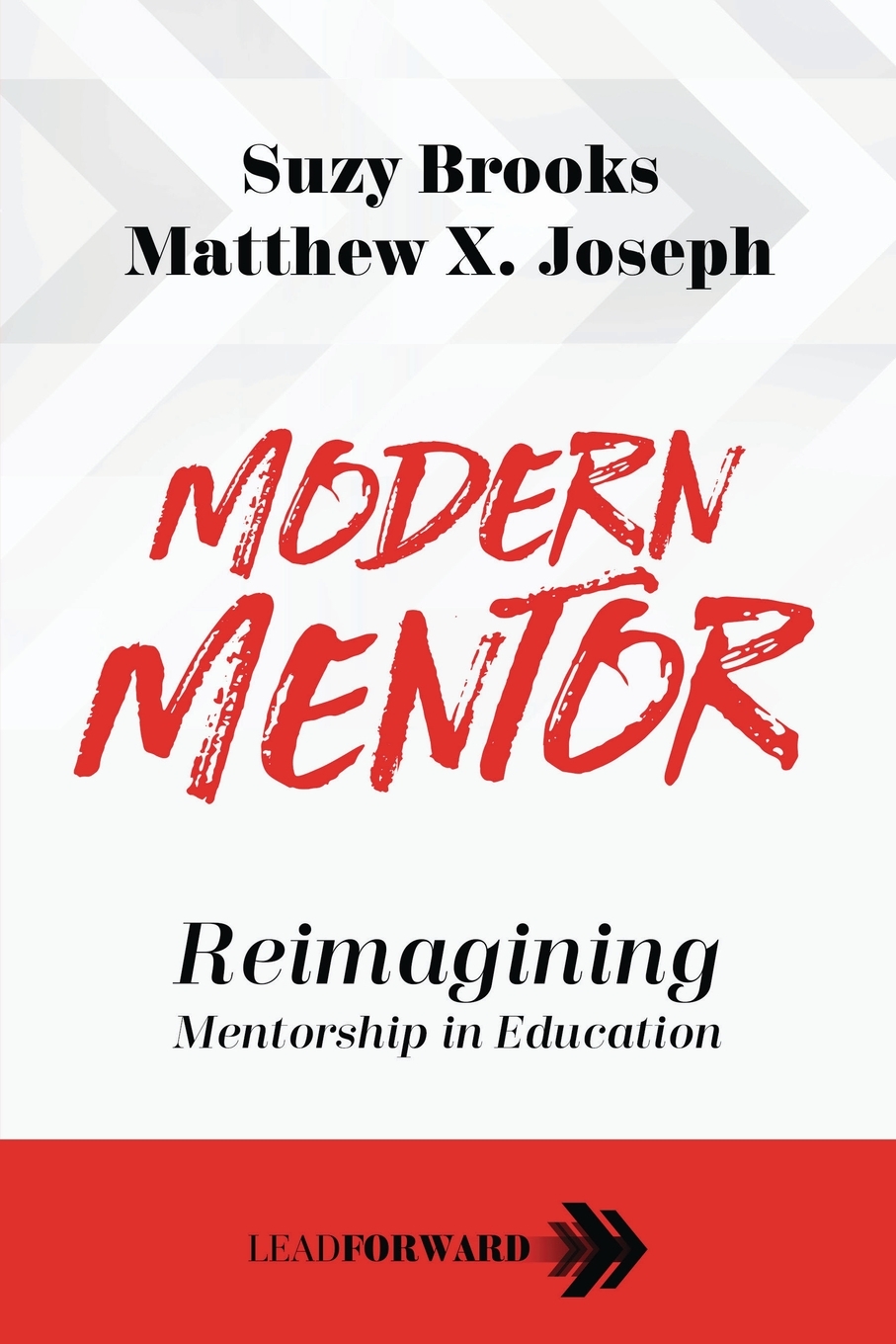 Lead Forward: Modern Mentor: Reimagining Mentorship In Education ...