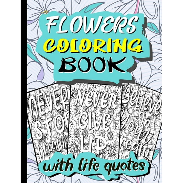 Flowers Coloring Book with Life Quotes : Inspirational Quotes To Color ...
