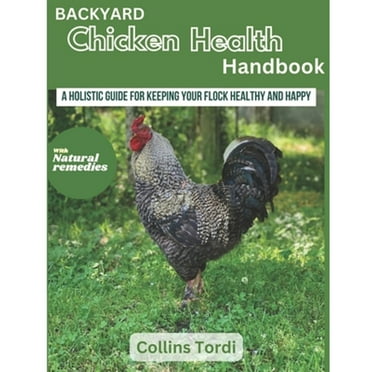 The Beginner's Guide to Raising Chickens : How to Raise a Happy ...