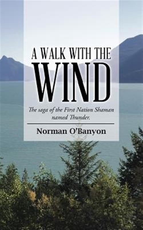 Pre-Owned A Walk with the Wind: The saga of the First Nation Shaman ...