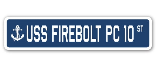 USS FIREBOLT PC 10 Street Sign us navy ship veteran sailor gift ...