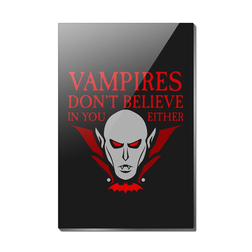 Vampires Don't Believe In You Either Rectangle Acrylic Fridge ...