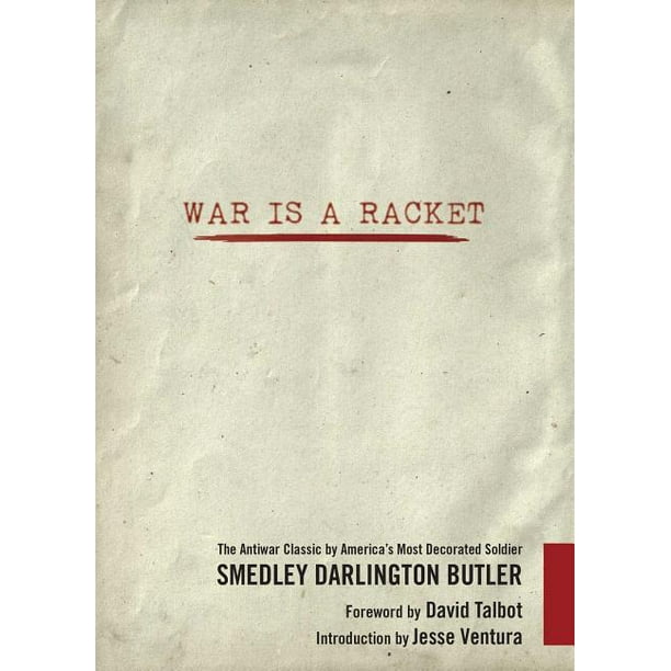 War Is a Racket : The Antiwar Classic by America's Most Decorated ...