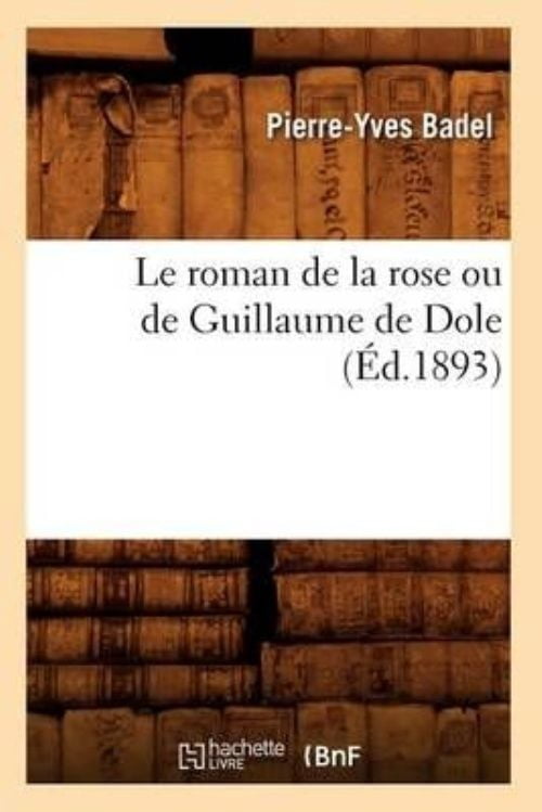 Le Roman de La Rose Ou de Guillaume de Dole (Ed.1893) - Walmart.ca