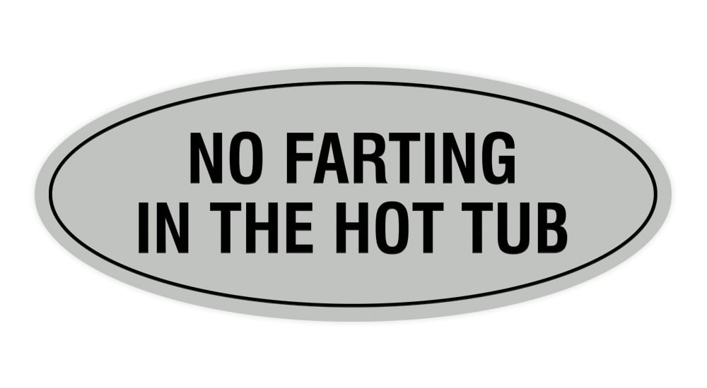 Signs ByLITA Oval No Farting In The Hot Tub Sign (Lt Gray) - Medium ...