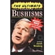 The Ultimate George W. Bushisms : Bush at War with the English Language ...