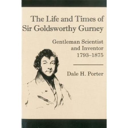The Life and Times of Sir Goldsworthy Gurney: Gentleman Scientist and ...