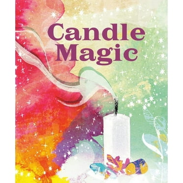 The Book of Candle Magic : Candle Spell Secrets to Change Your Life ...