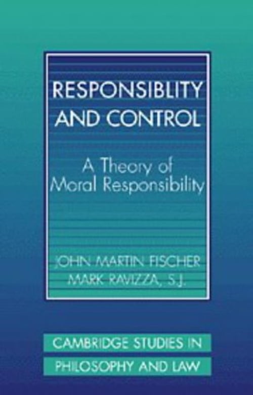 Pre-Owned Responsibility and Control: A Theory of Moral Responsibility ...