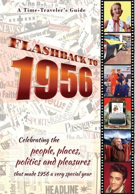 Pre-Owned Flashback to 1956 - A Time Traveler's Guide: Celebrating the people, places, politics ...