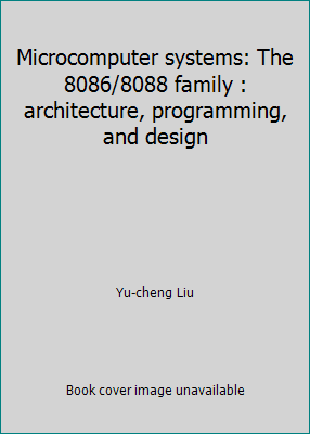 Pre-Owned Microcomputer systems: The 8086/8088 family : architecture, programming, and design ...