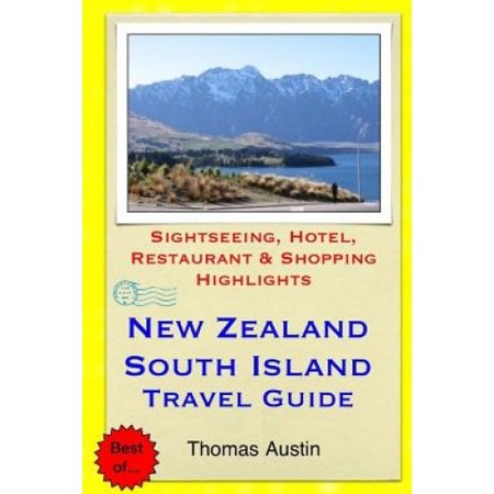 New Zealand, South Island Travel Guide: Sightseeing, Hotel, Restaurant ...