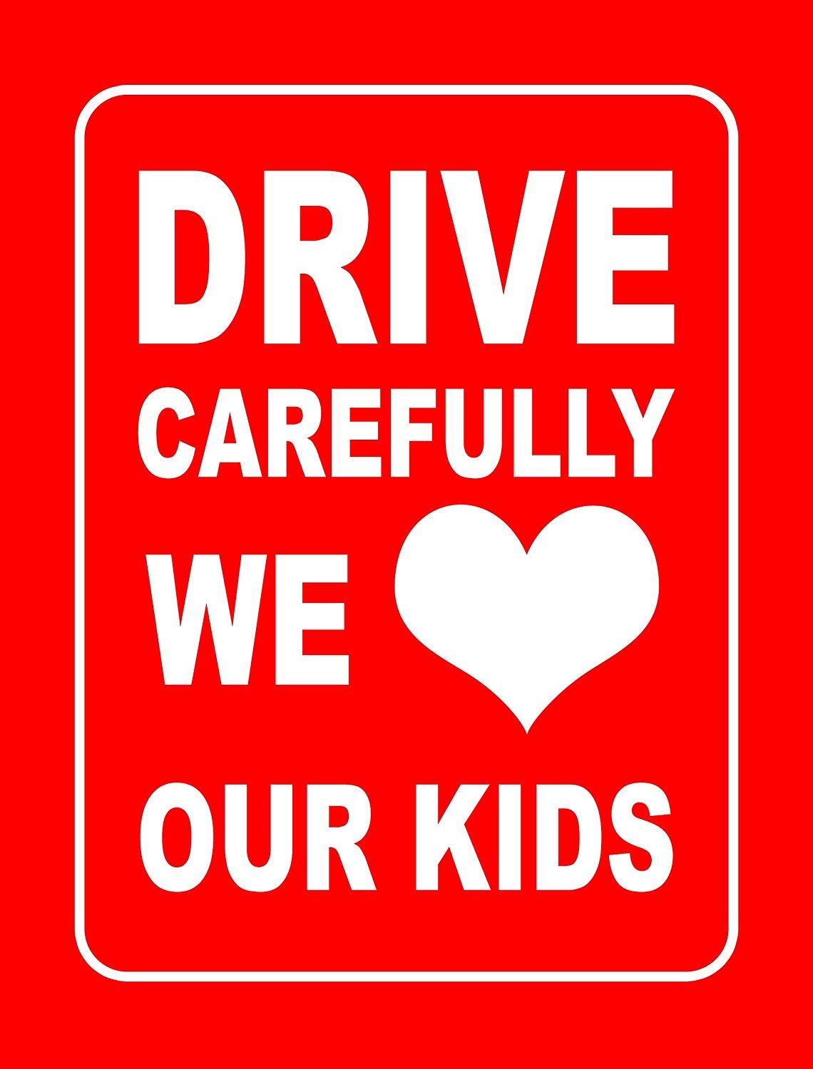 Buy Drive Carefully We Love Our Kids Yard Sign Double-Sided Red on ...