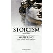 Stoicism: 3 Manuscripts - Mastering the Stoic Way of Life, 32 Small ...