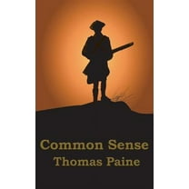 Thomas Paine -- Collected Writings Common Sense; The Crisis; Rights of ...