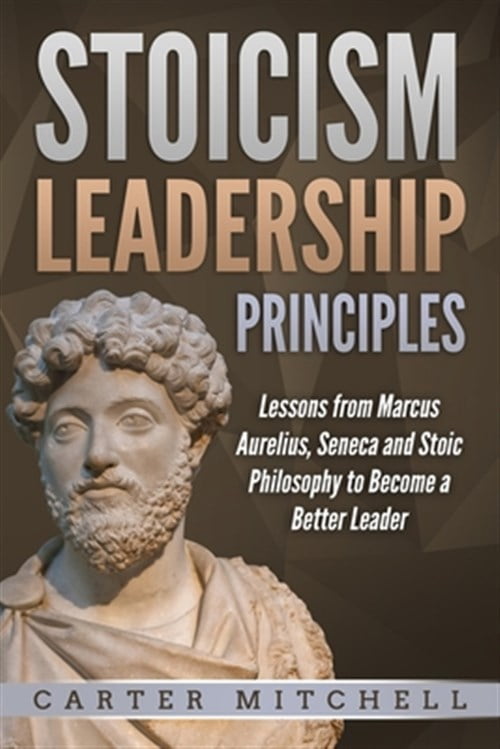 Pre-Owned Stoicism Leadership Principles: Lessons from Marcus Aurelius ...