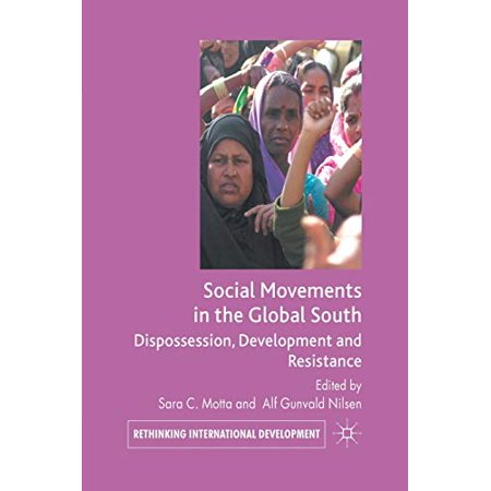 Social Movements in the Global South: Dispossession, Development and ...