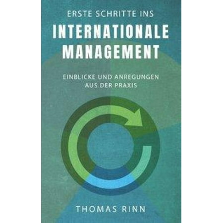 Erste Schritte ins internationale Management: Einblicke und Anregungen ...