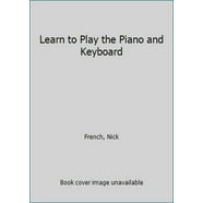 Learn Piano : The Beginners Guide for Learning Piano: The Guide to ...