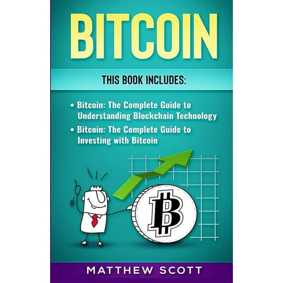 Bitcoin: The Complete Guide to Investing with Bitcoin, (Paperback ...