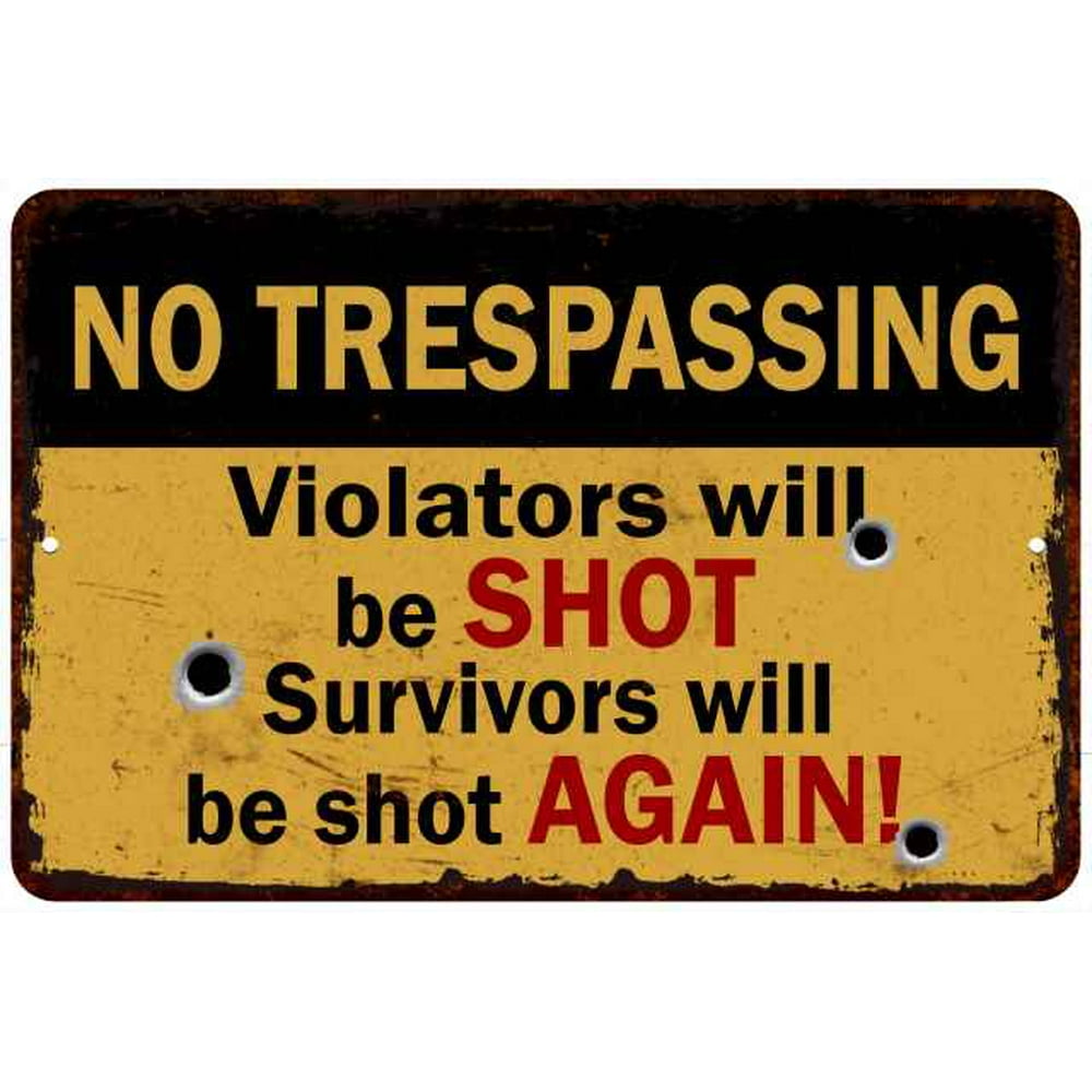Violators will be shot…Warning No Tresspassing 8x12 Metal Sign ...