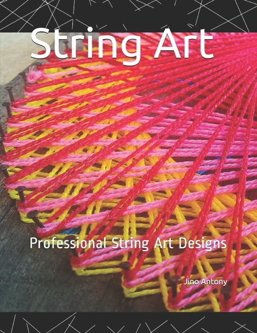 String Art : Steps to make simple String Art Designs (Paperback ...
