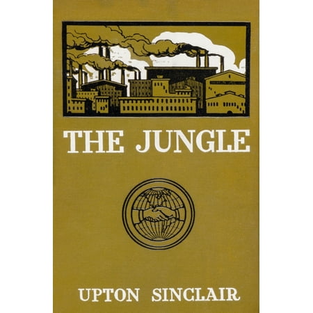 The Jungle by Upton Sinclair -- a powerful expose on conditions in the ...