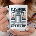 Elevators They Always Lift Me Up Elevator Mechanic Boy Coffee Mugs ...