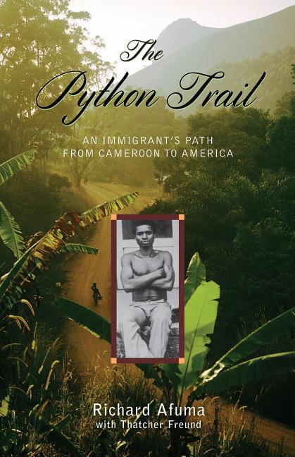 The Python Trail : An Immigrant's Path from Cameroon to America ...