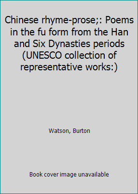 Pre-Owned Chinese rhyme-prose;: Poems in the fu form from the Han and ...