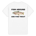 Back Print, Fish Around and Find Trout Tee, Fisher Shirt, Fisherman ...