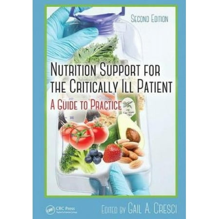 Nutrition Support for the Critically Ill Patient: A Guide to Practice ...