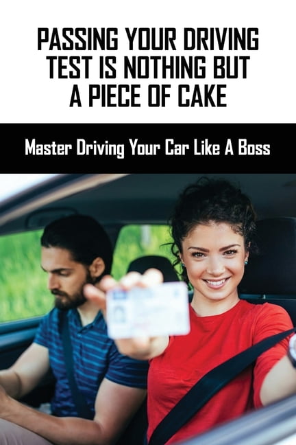 Passing Your Driving Test Is Nothing But A Piece Of Cake Master passing-your-driving-test-is-nothing-but-a-piece-of-cake-master