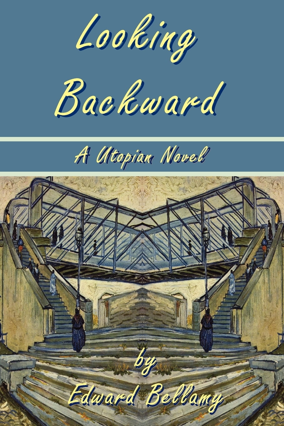 Looking Backward by Edward Bellamy - A Utopian Novel (Paperback ...