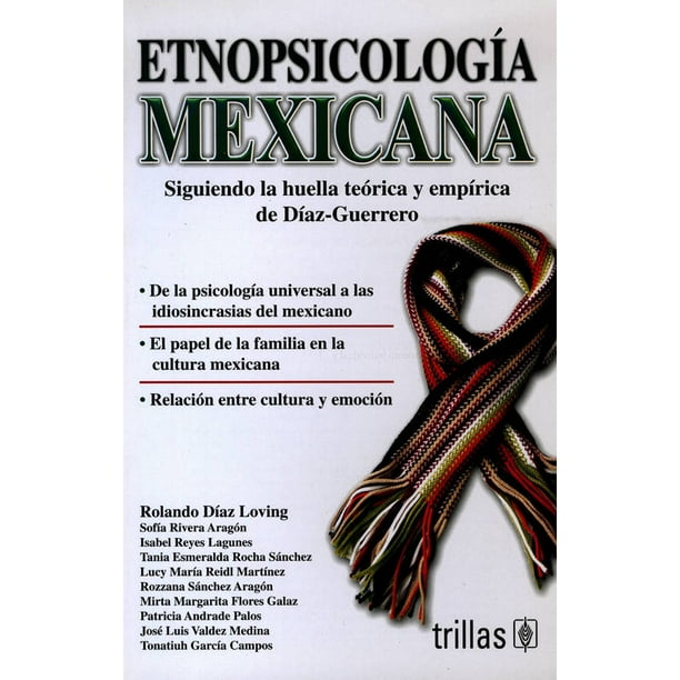 ETNOPSICOLOGIA MEXICANA: SIGUIENDO LA HUELLA TEORICA Y EMPIRICA DE DIAZ-GUERRERO TRILLAS ROLANDO ...