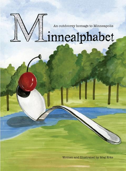 MinneAlphabet : An outdoorsy homage to Minneapolis (Hardcover ...