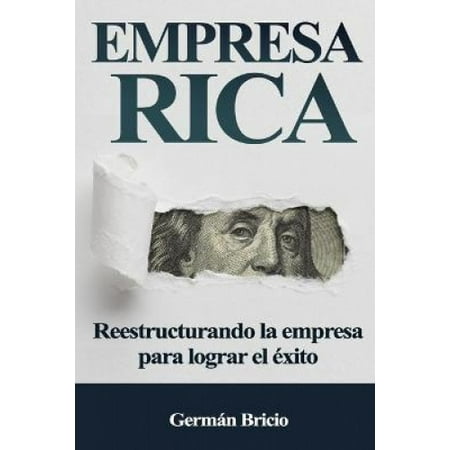 Empresa Rica: Reestructurando la empresa para lograr el exito (Empresas ...