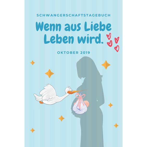 Schwangerschaftstagebuch Wenn aus Liebe Leben wird. Oktober 2019 ... Schwangerschaftstagebuch Wenn aus Liebe Leben wird. Oktober 2019 ...